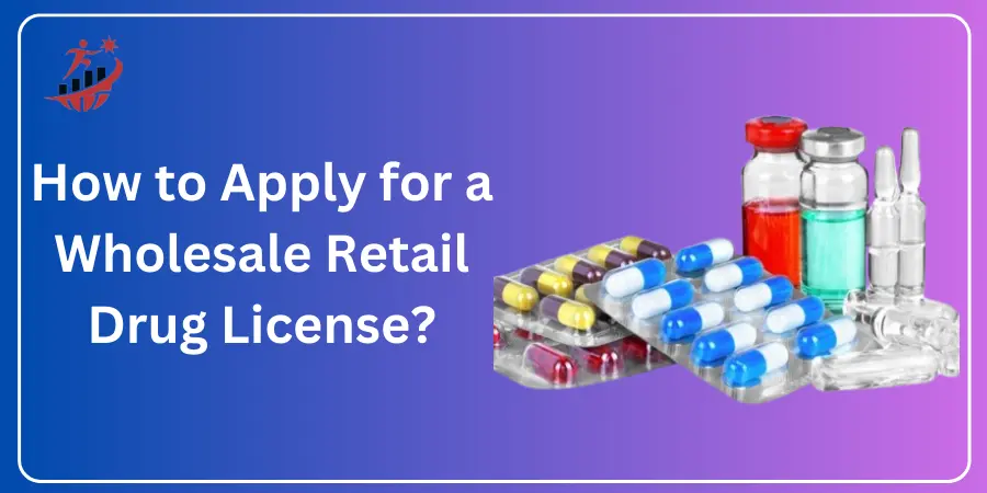 Apply for Retail & Wholesale Drug License in India