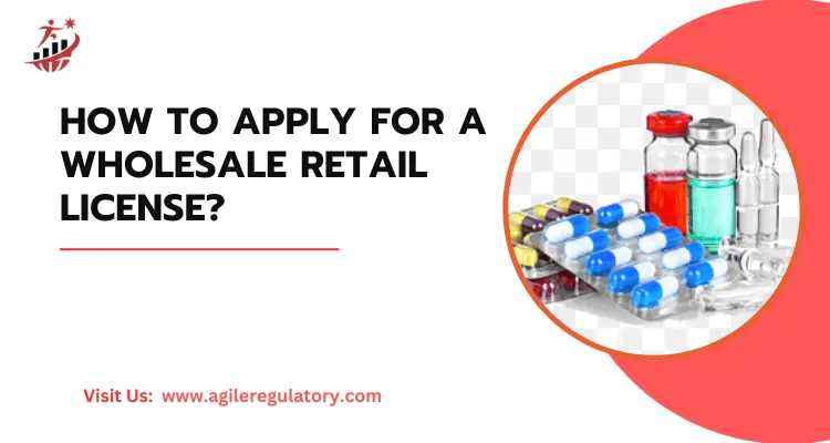 How to Apply for a Wholesale and Retail Drug License?